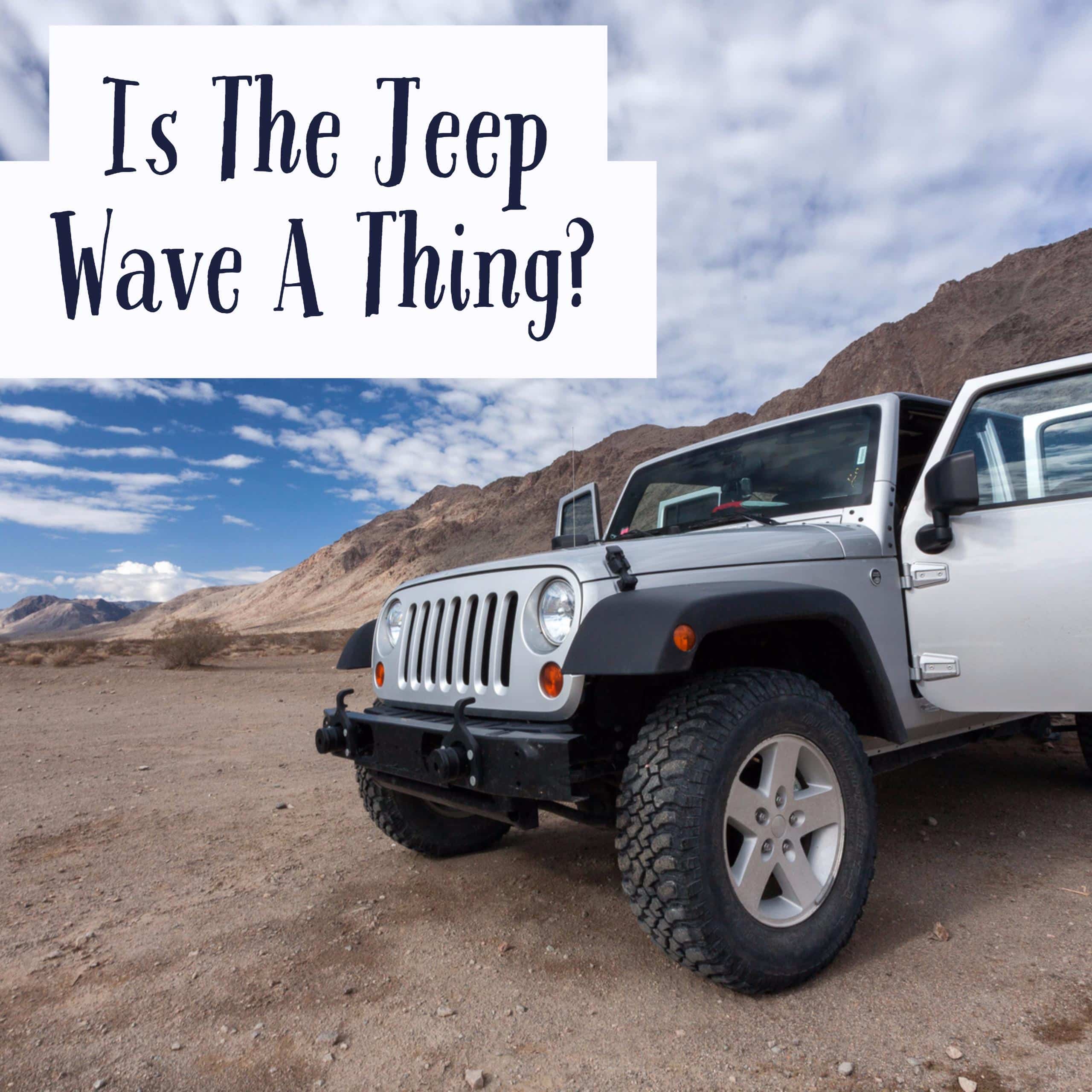 The Jeep Wave The History & Point System Explained | GGBAILEY